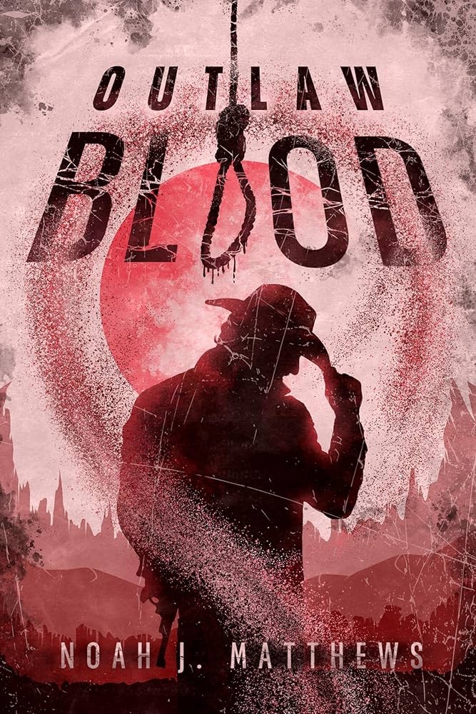 Outlaw Blood By Noah J. Matthews – ZRise Writes